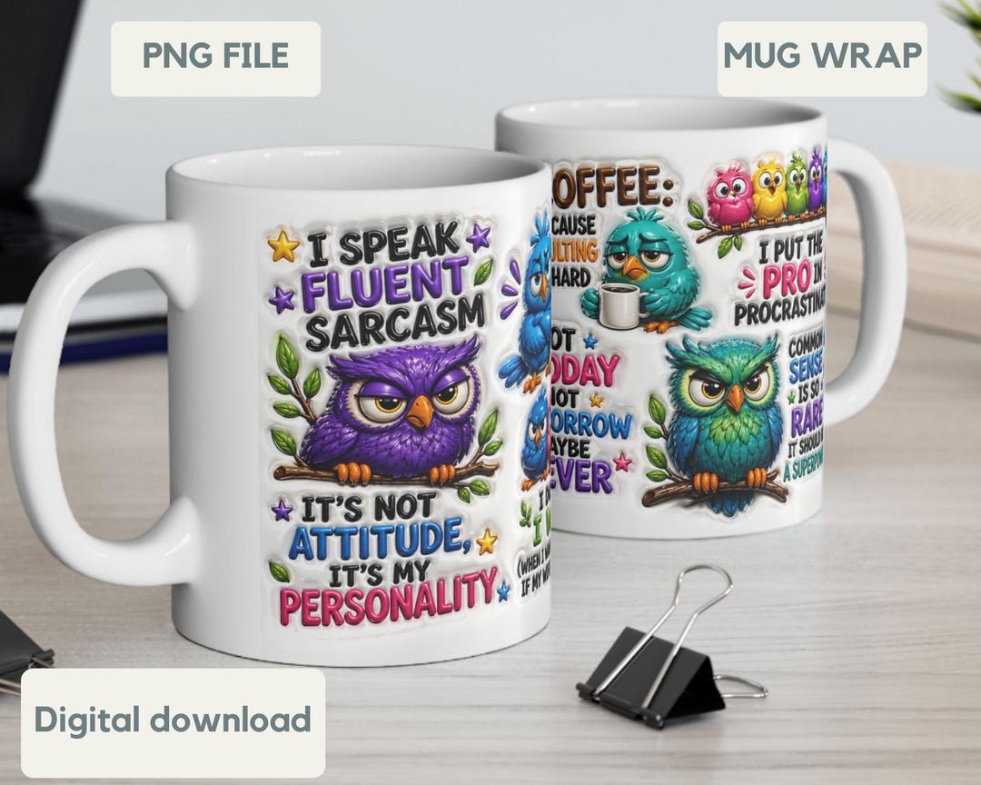 Inflated Sarcastic Owl Birds Funny Mug Wrap PNG, Funny 3d Sassy Quotes ...