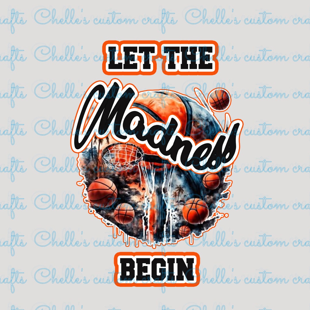 Let the Madness Begin March Madness Themed Transparent PNG - Etsy