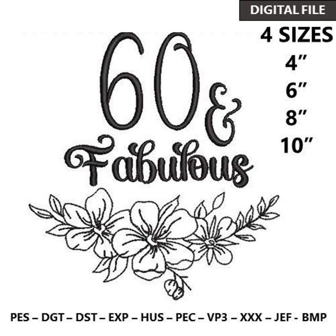60 and Fabulous, 60th, Sixty Birthday Party, Digital Embroidery Designs ...