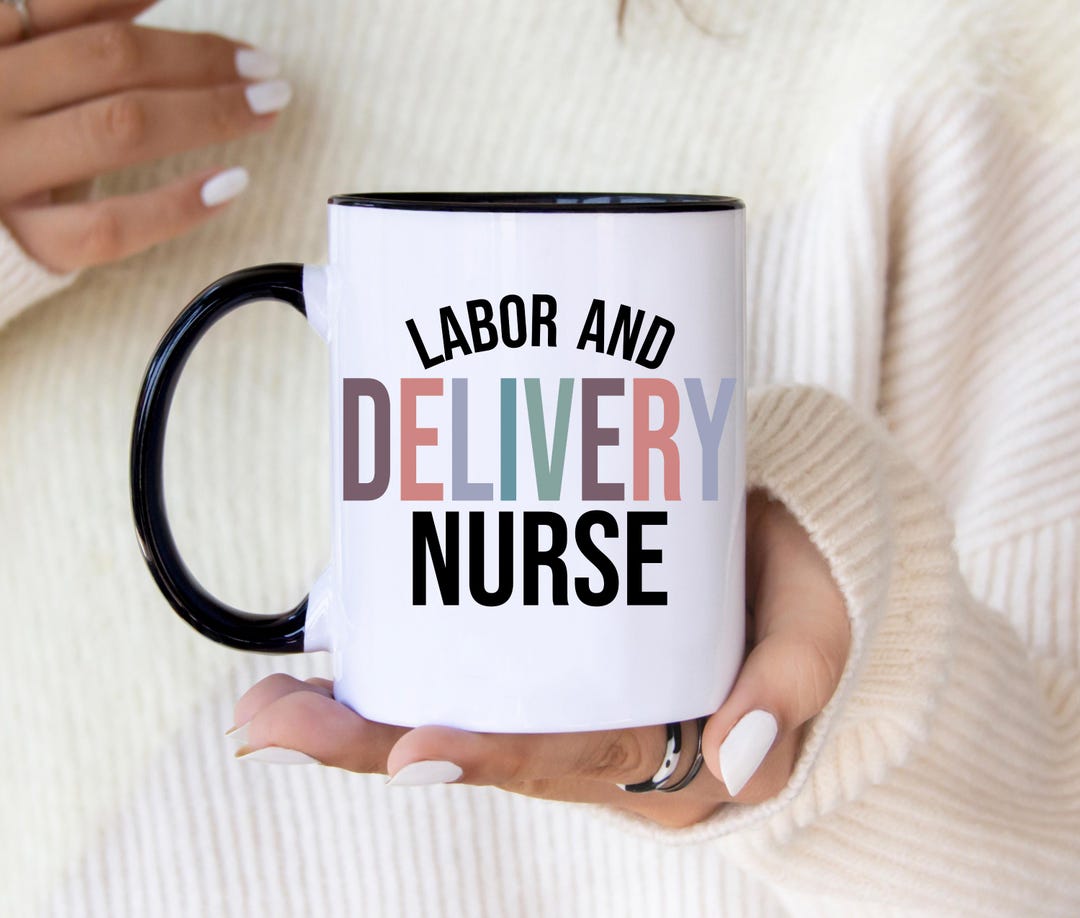 Labor and Delivery Nurse Mug | Nurse Appreciation Gift - Etsy