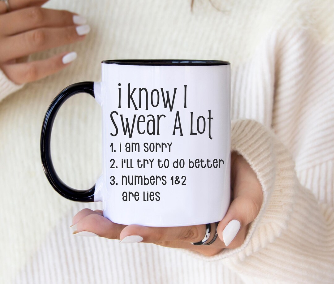 I Know I Swear A Lot Mug | Funny Swearing Coffee Cup | Humor Gift for ...