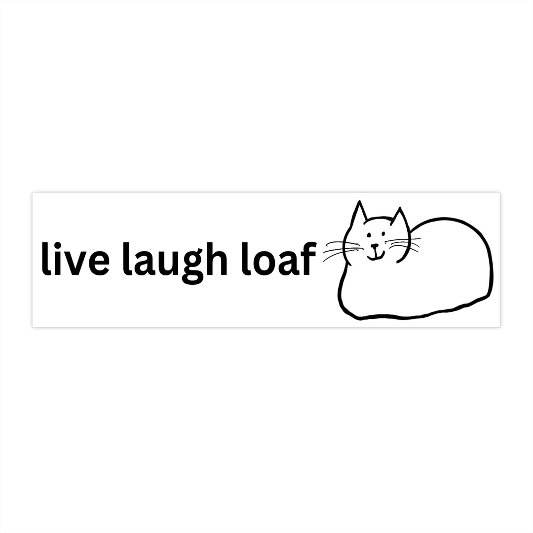 Live Laugh Loaf 11"x3" - Bumper Sticker - Etsy