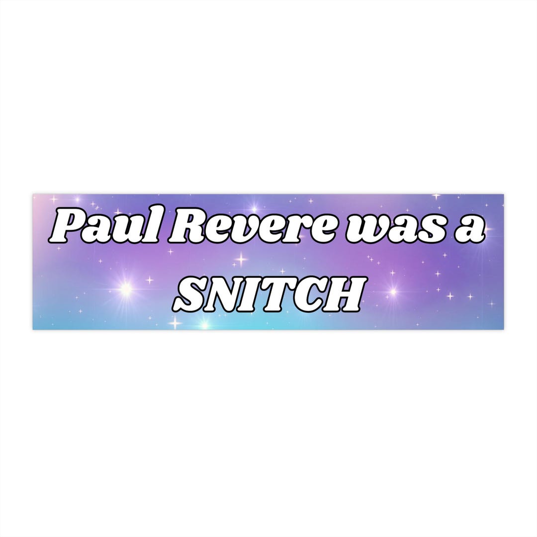 Paul Revere Was a SNITCH 11"x3" - Bumper Sticker - Etsy