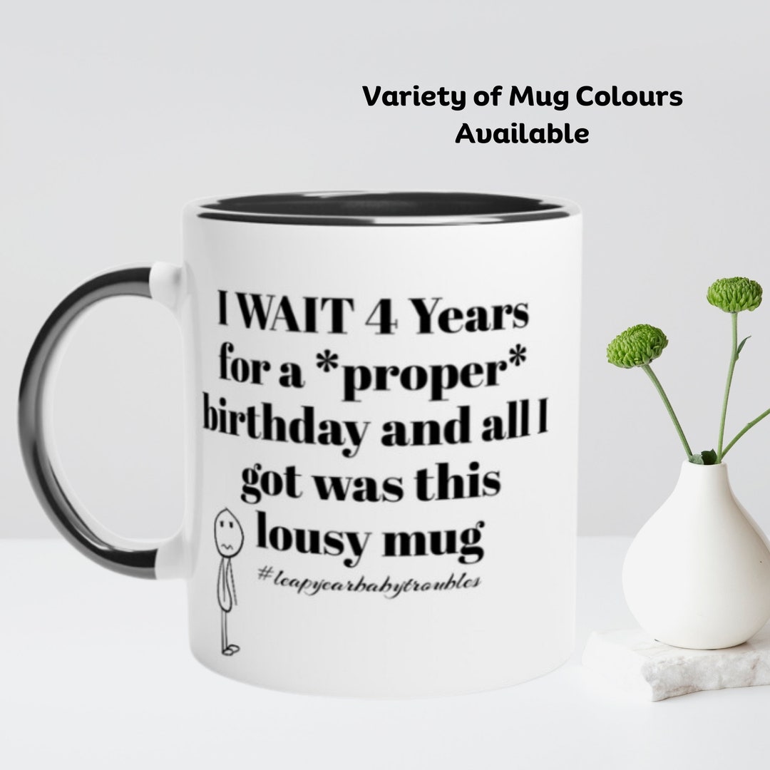 Leap Year Lousy Birthday Mug, Leap Year Gifts, Leap Day Birthday ...