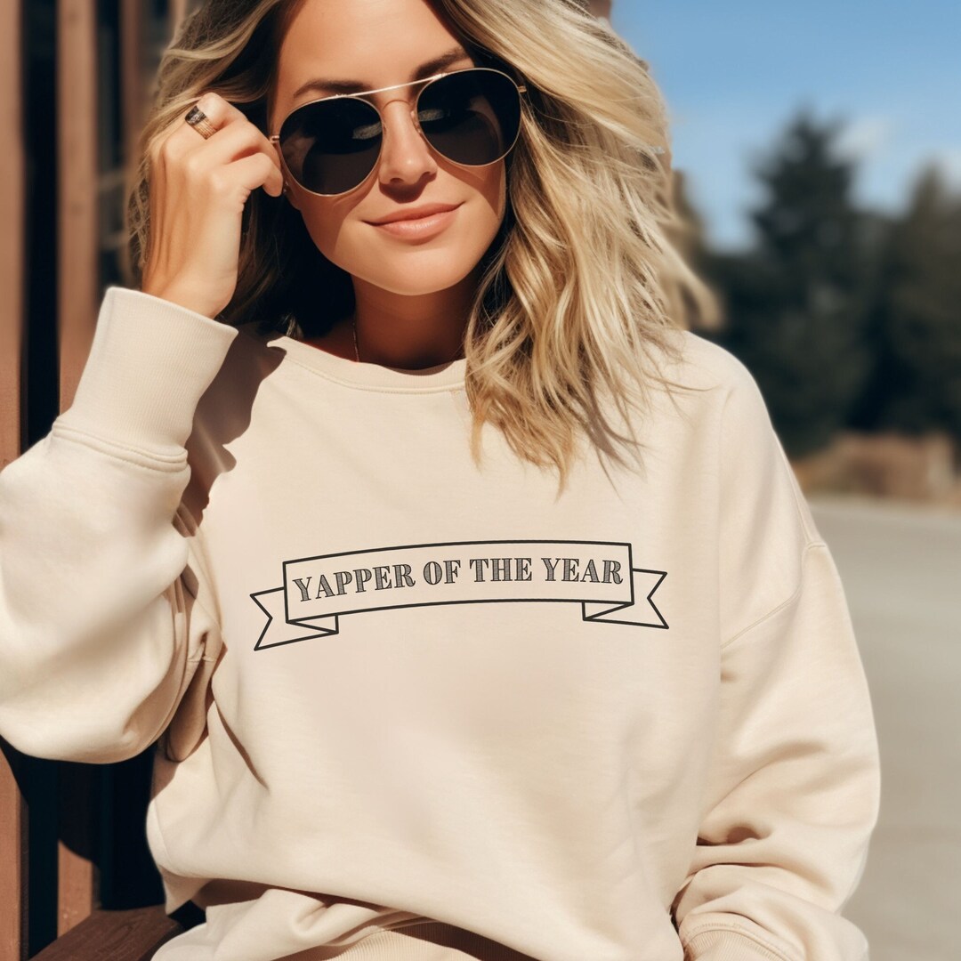 Yapper of the Year Shirt Funny Yap Sweater Trendy Meme Yapper Shirt ...
