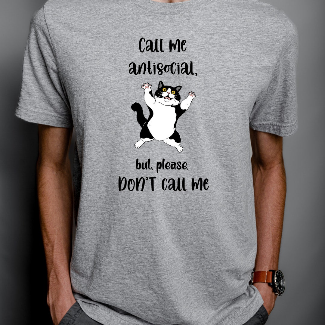 Funny T-shirt/humorous Tee/funny Cat Tee/call Me Antisocial Shirt/funny Cat Shirt/unisex Funny ...