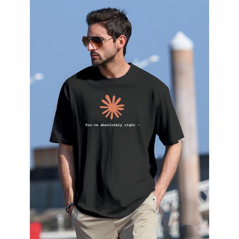 You're Absolutely Right – AI Humor T-shirt | Claude AI & Chatgpt Joke ...