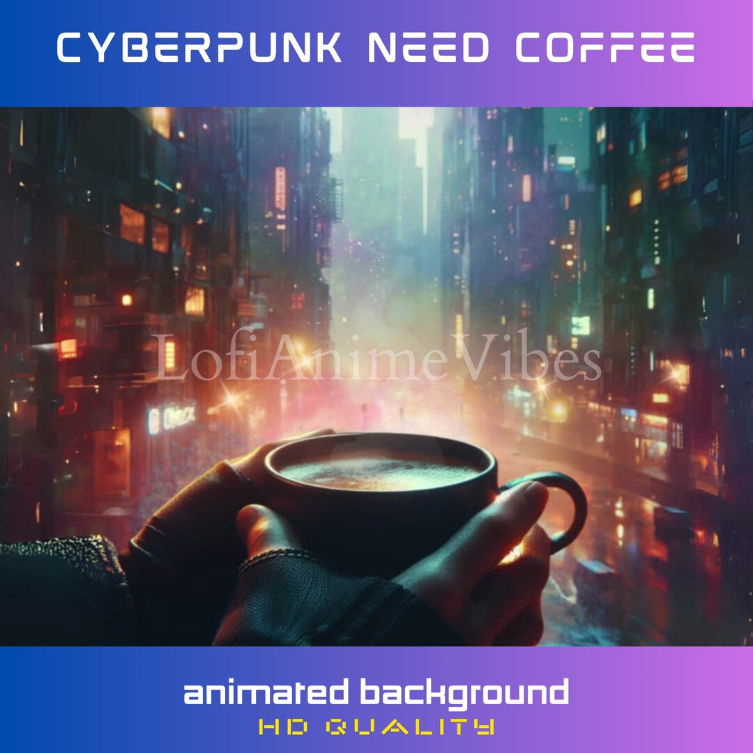 Cyberpunk Need Coffee Vtuber Animated Background, Relaxing Twitch ...