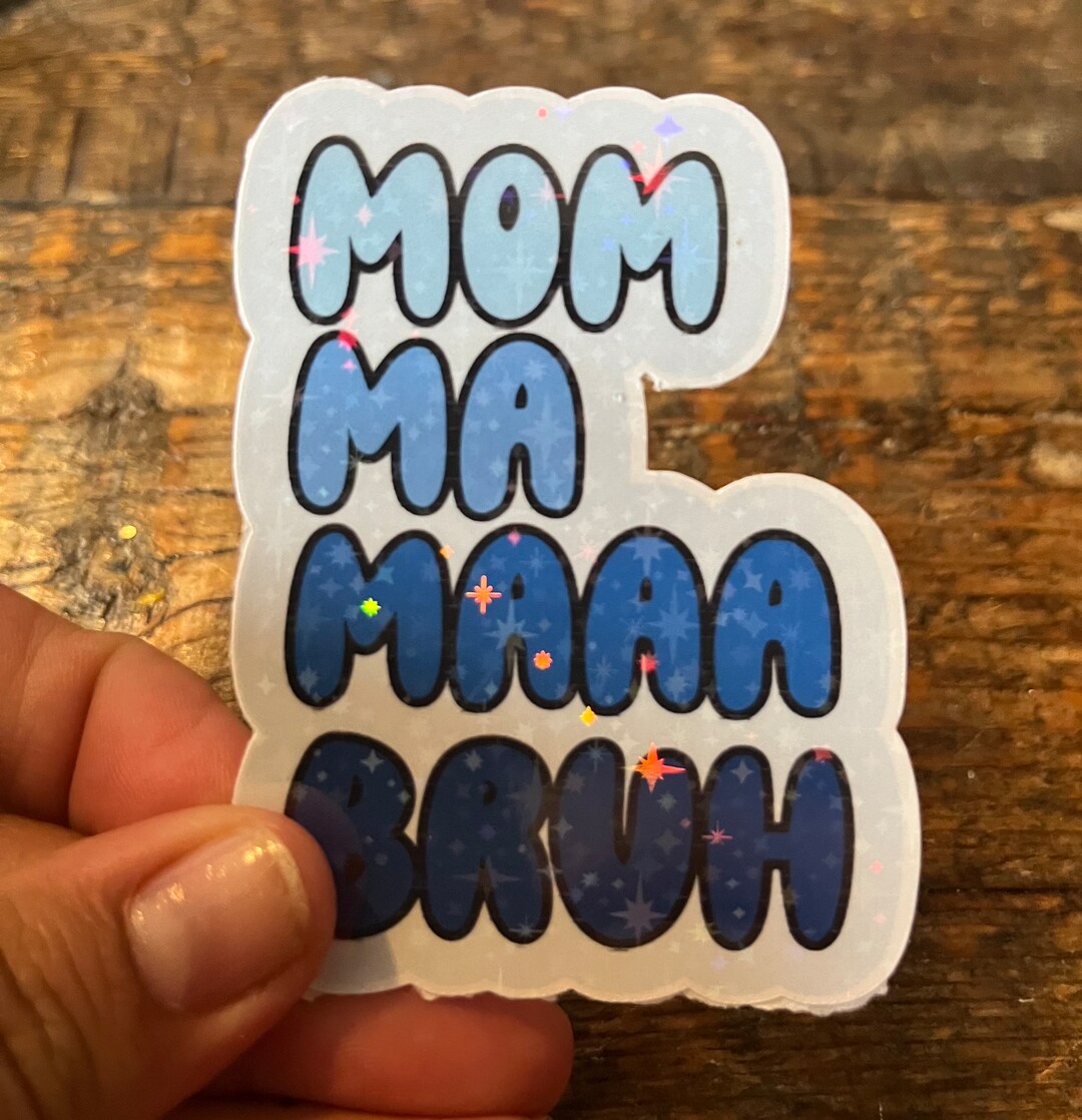 Mom Ma Maa Bruh Sticker Vinyl Teens Words Sticker Die Cut Holographic ...