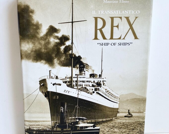 2003 “il Transatlantico Rex: Ship of Ships" by Eliseo ITALIAN Hardcover ...