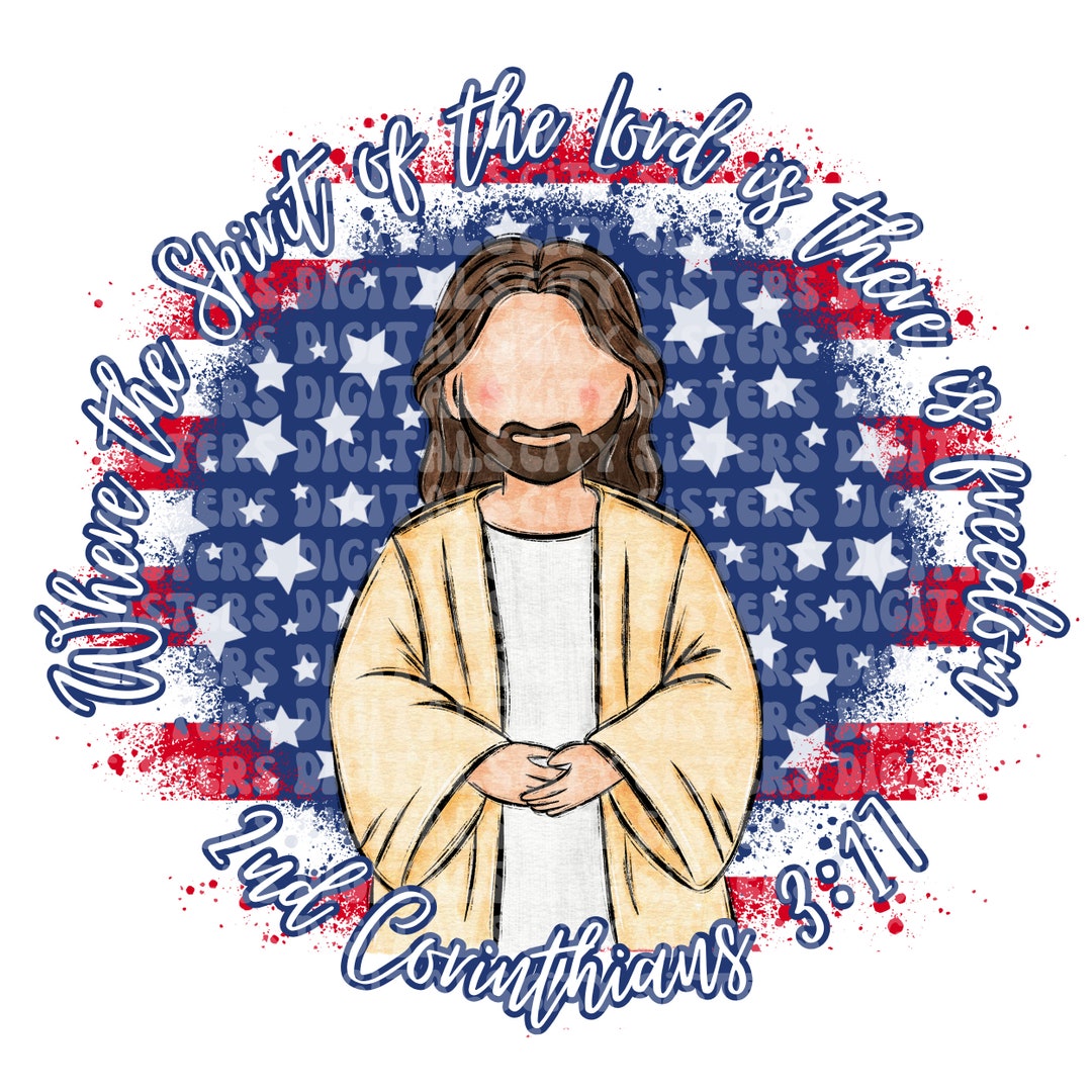 SPIRIT of the LORD Png, Jesus Png, 4th of July Digital Design, 4th of ...