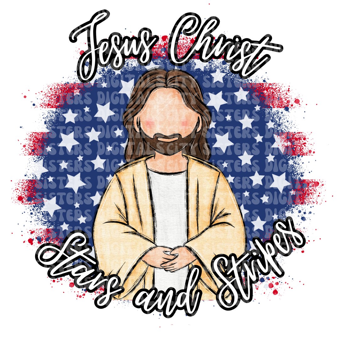JESUS CHRIST Stars and Stripes Png, 4th of July Digital for Sublimation ...
