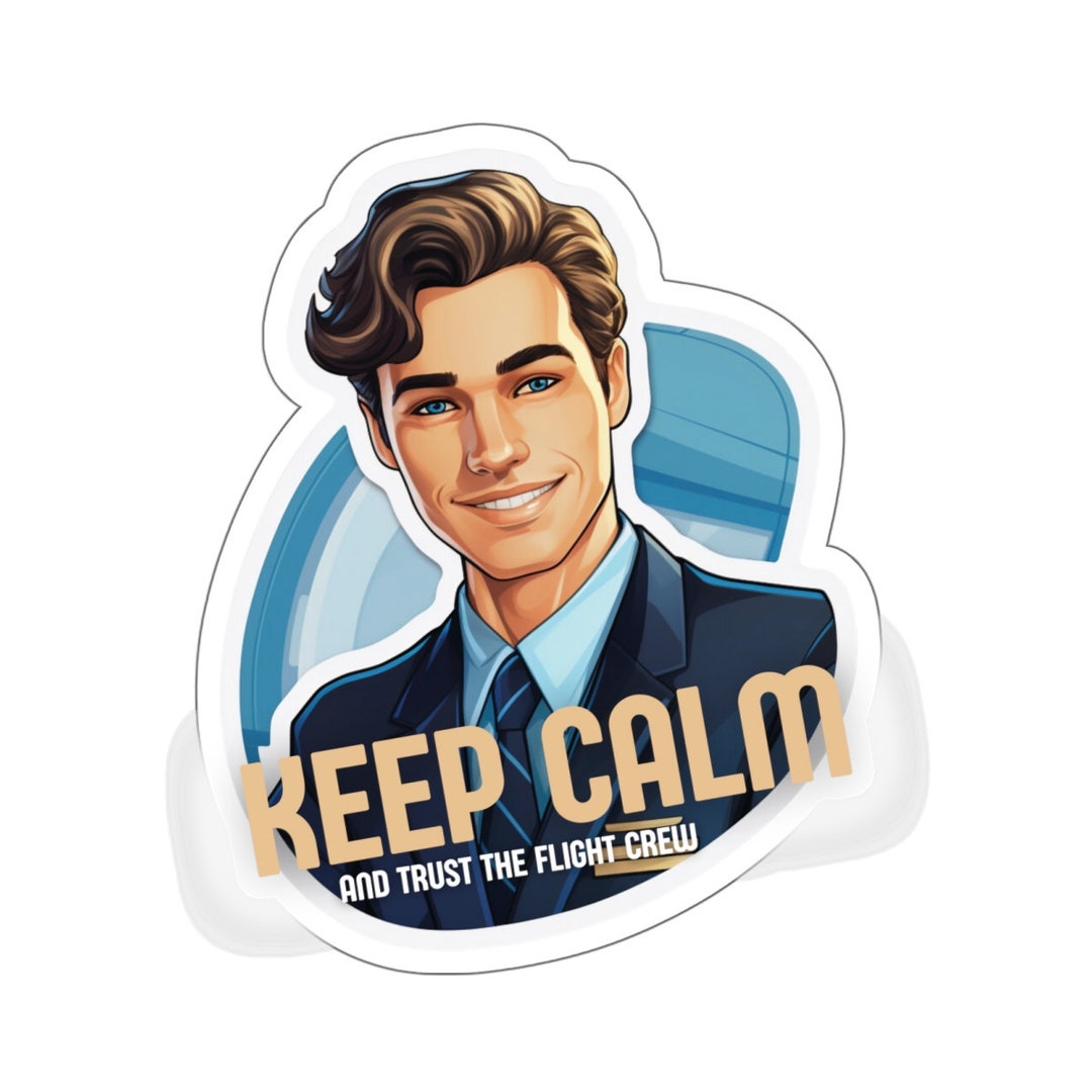 Flight Attendant Sticker, Flight Attendant Humor, Keep Calm and Trust ...