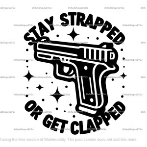 Stay Strapped or Get Clapped SVG Bundle - Etsy