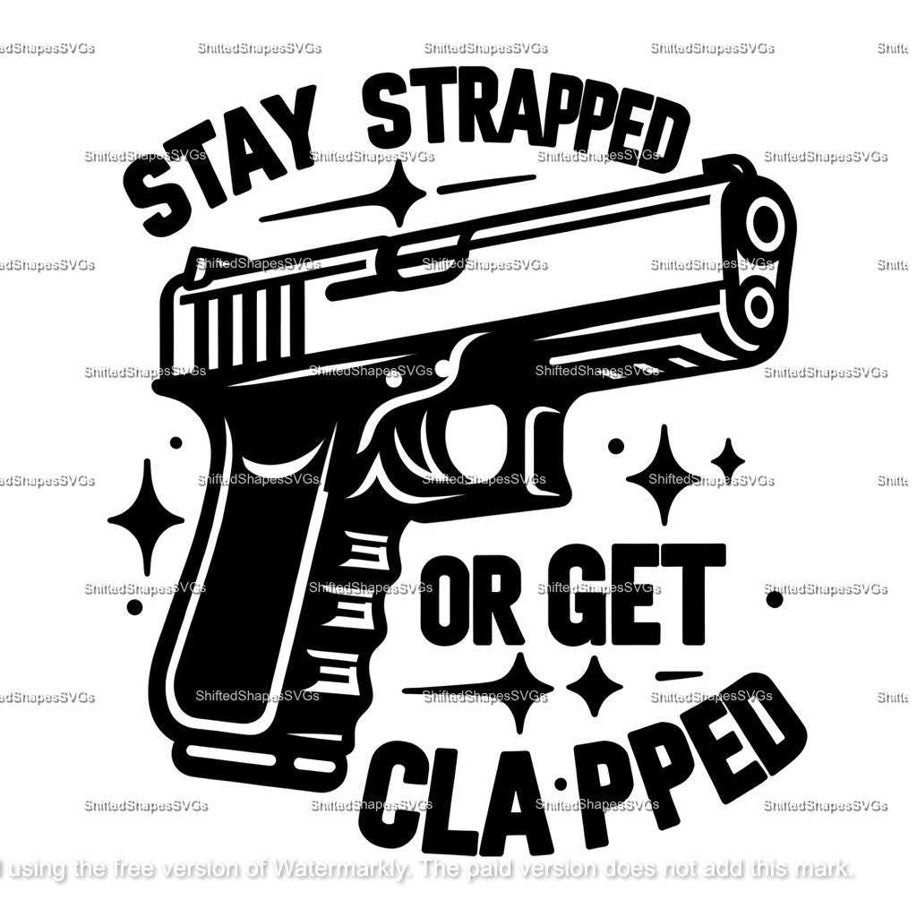Stay Strapped or Get Clapped SVG Bundle - Etsy