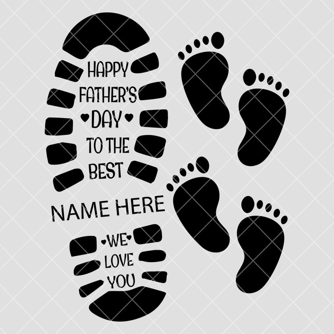 Editable Dad Boot, Svg, Baby Feet, Daddy, Father's Day, You Will Need ...