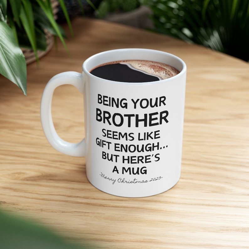 Being Your Brother Seems Like Gift Enough Coffee Mug, Gift for Sister ...