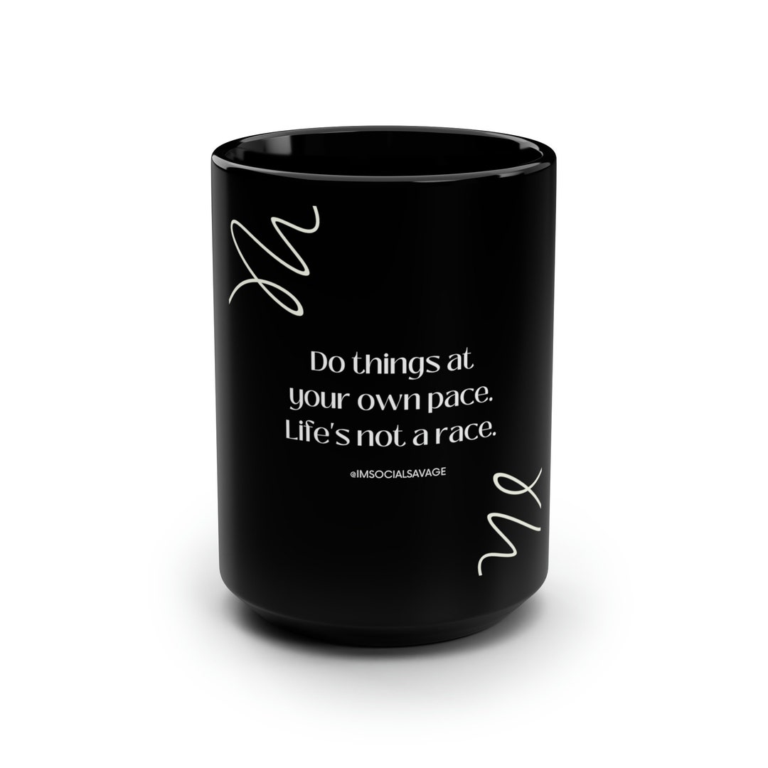 Do Things at Your Own Pace. Life's Not a Race. Life Quote Affirmation ...