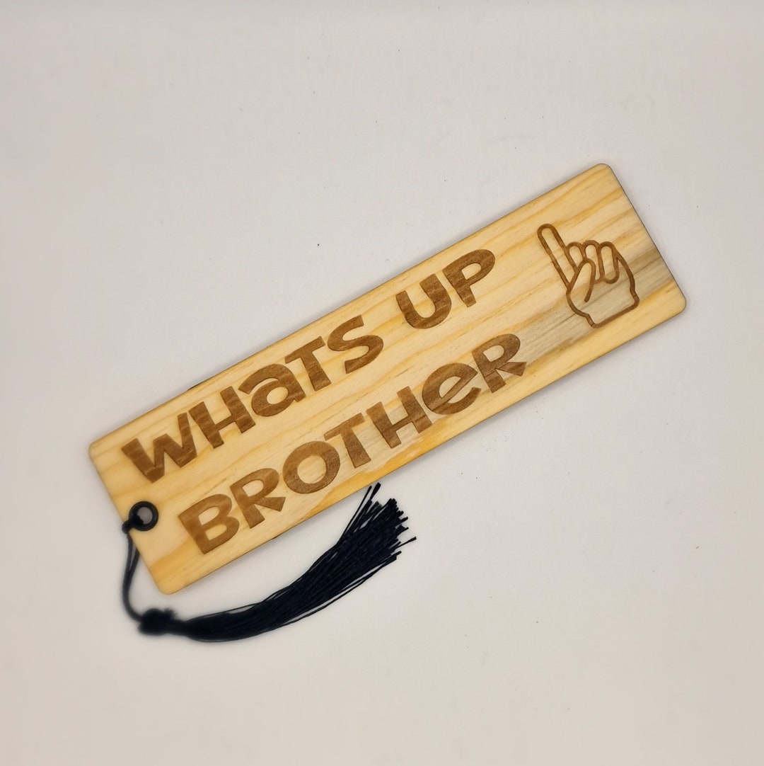 Whats up Brother Bookmark - Custom, Wooden, Book Lovers, Bookmark, Gift ...