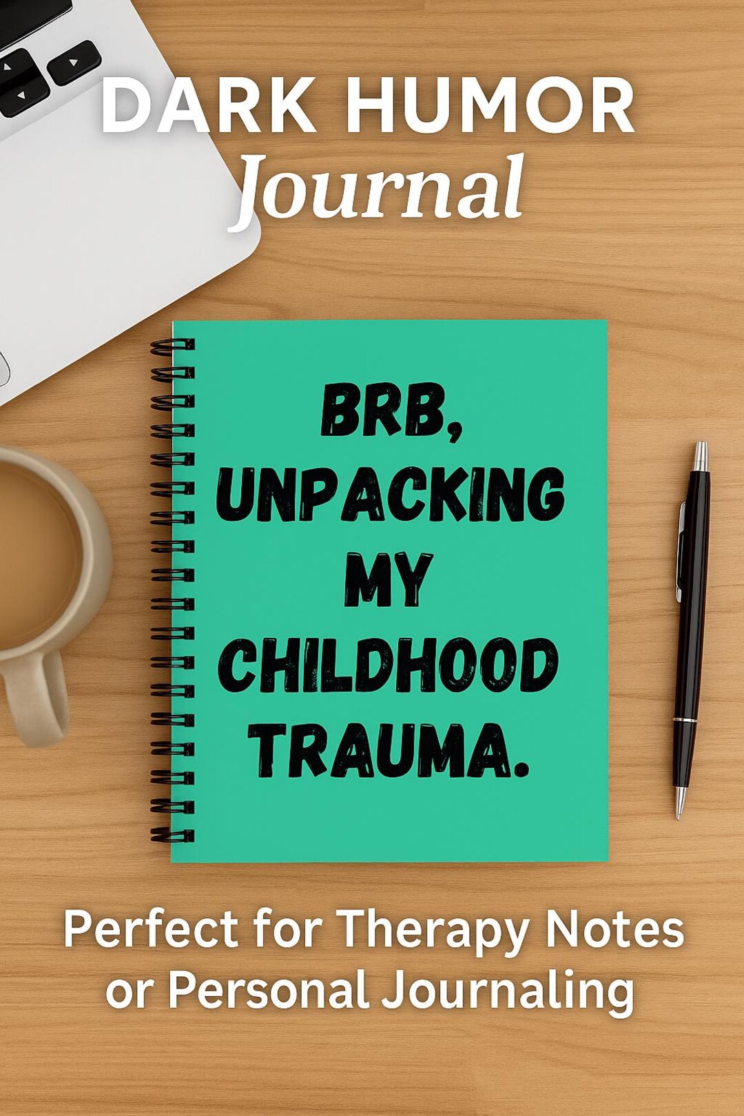 Funny Spiral Notebook – “brb, Unpacking My Childhood Trauma” | Dark ...