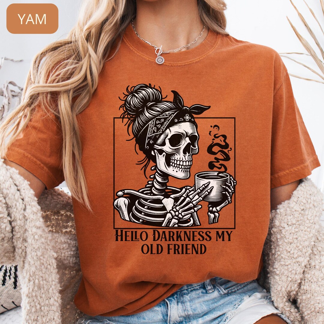 Comfort Colors® Hello Darkness Shirt, Funny Skeleton Drinking Coffee ...