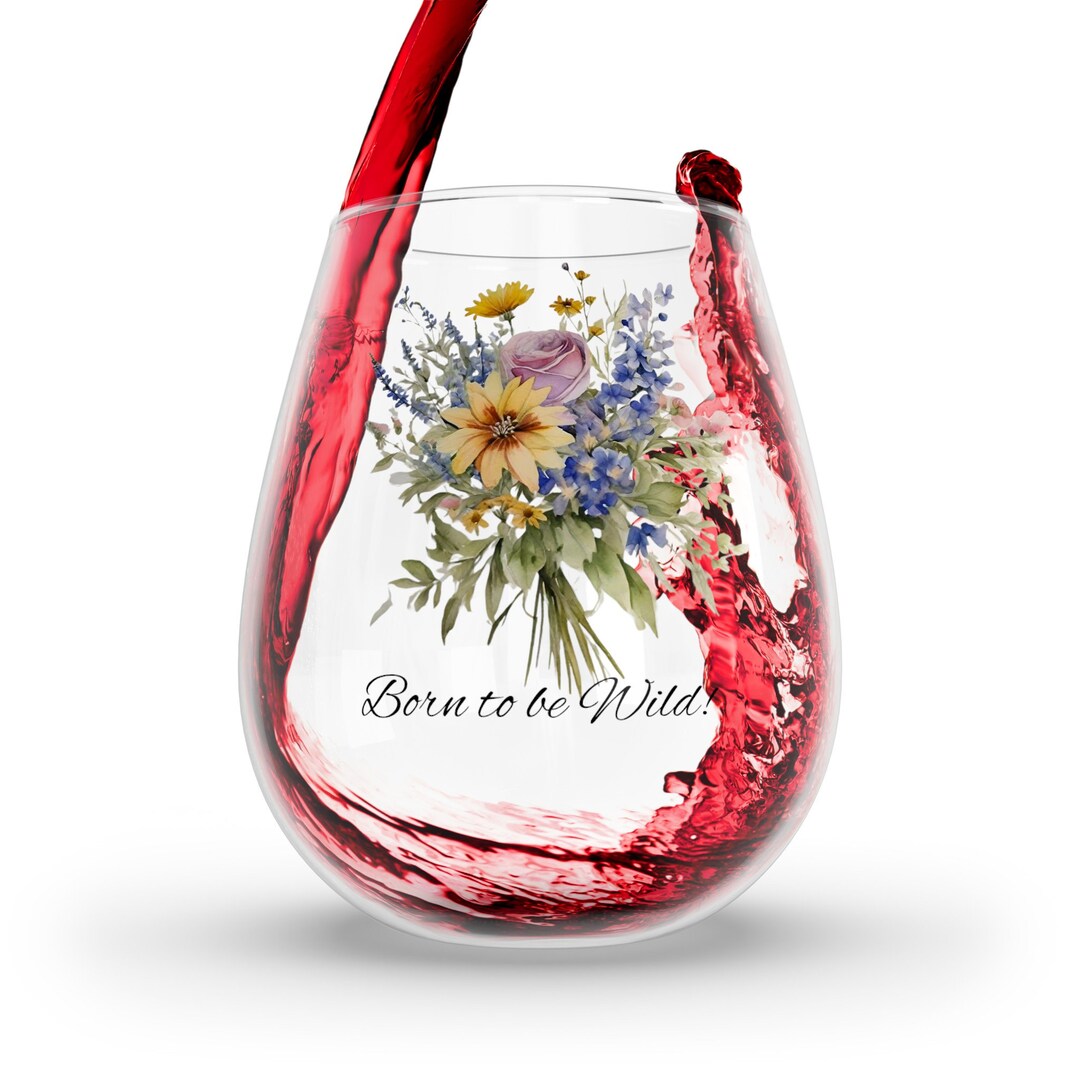 Born to Be Wild Wine Glass, Wildflowers Stemless Wine Glass, Born to Be ...