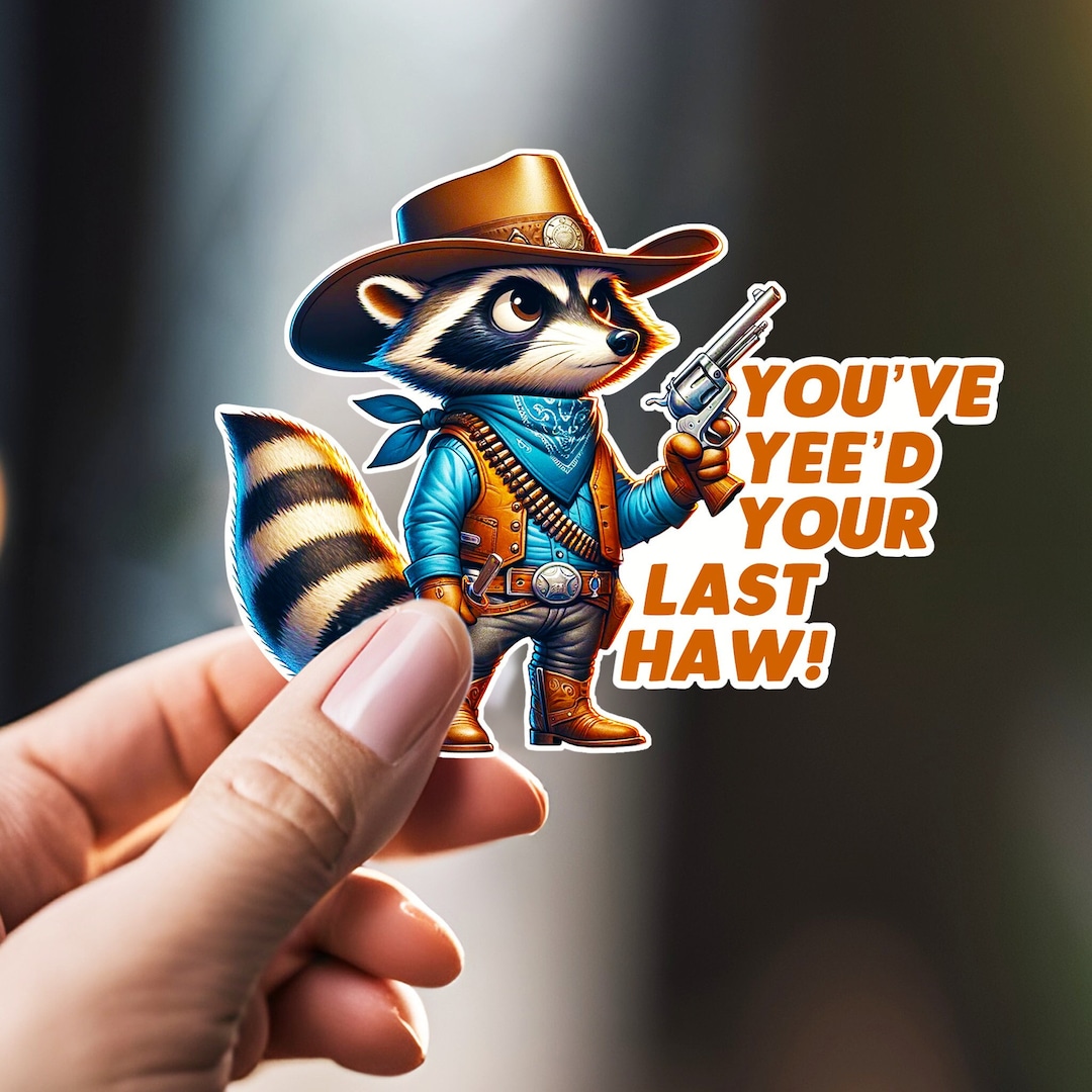 Cowboy Raccoon Sticker, Raccoon Sticker, You've Yee'd Your Last Haw ...