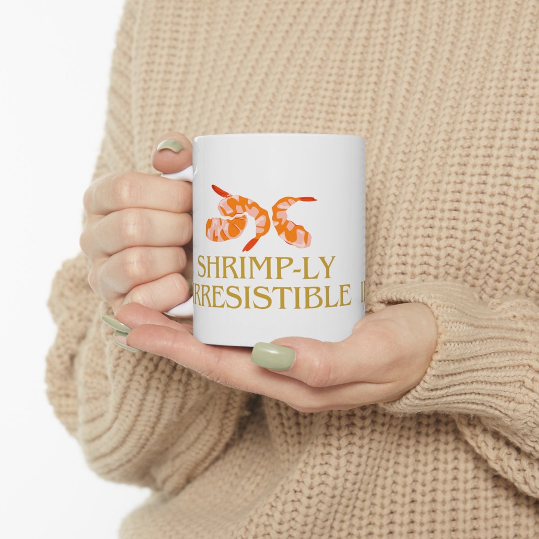 Shrimp-ly Irresistible Office Mug House Warming Gift House Warming Gift ...
