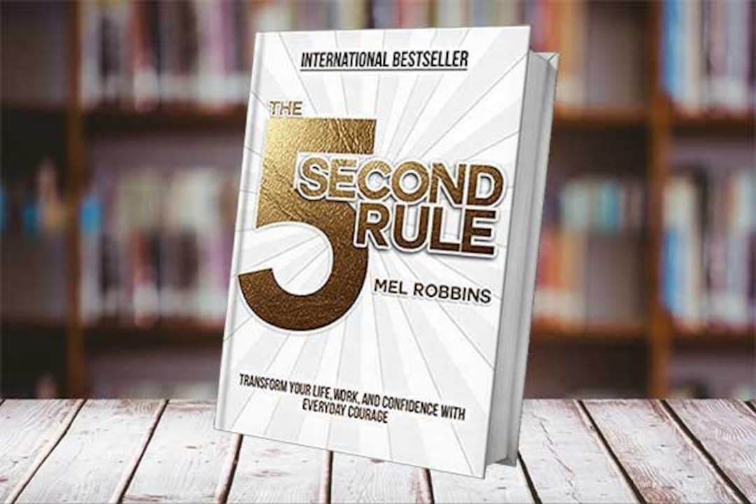 The 5 Second Rule: Transform Your Life, Work, and Confidence With Everyday Courage by Mel ...