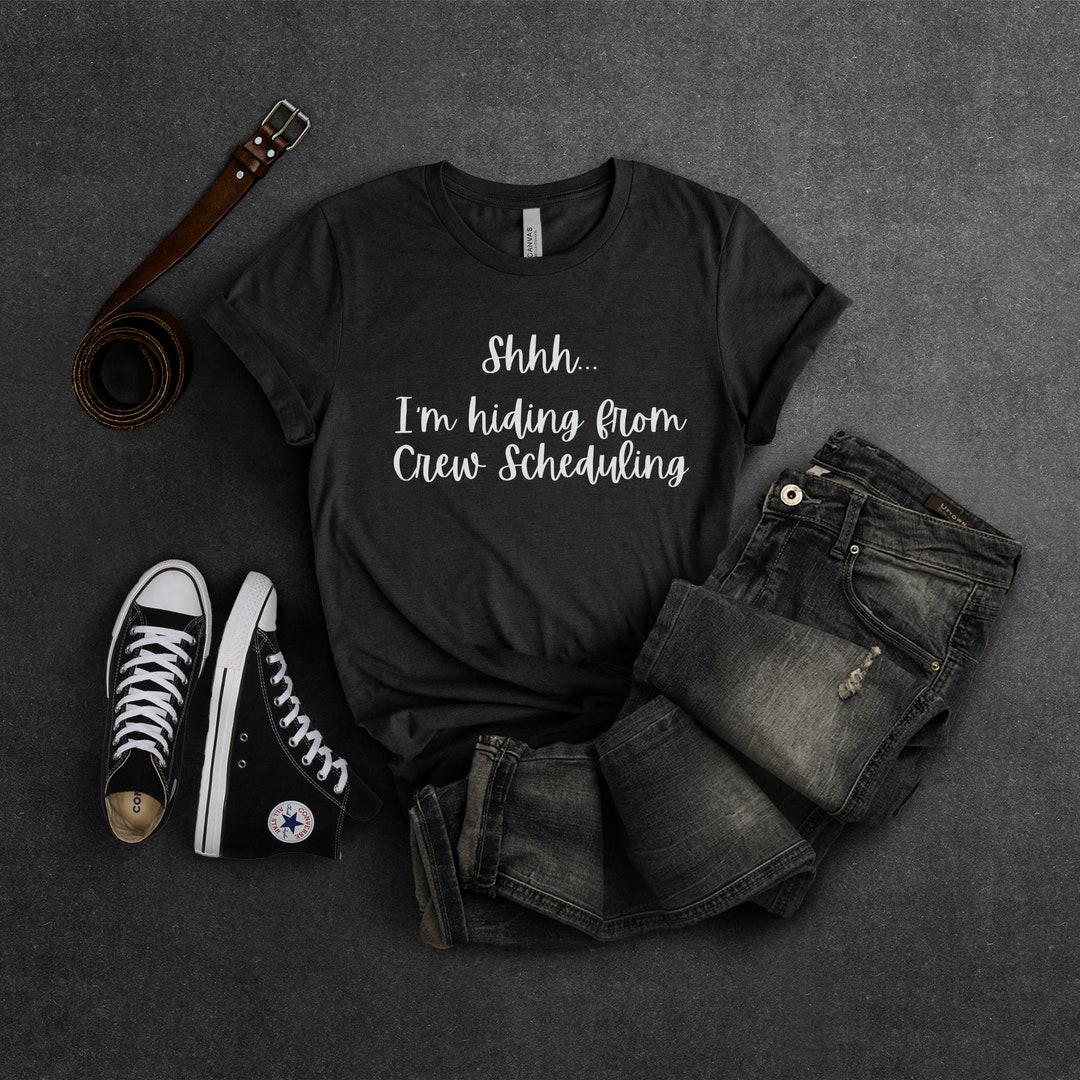 Shhh... I'm Hiding From Crew Scheduling, Flight Attendant Pilot Shirt ...