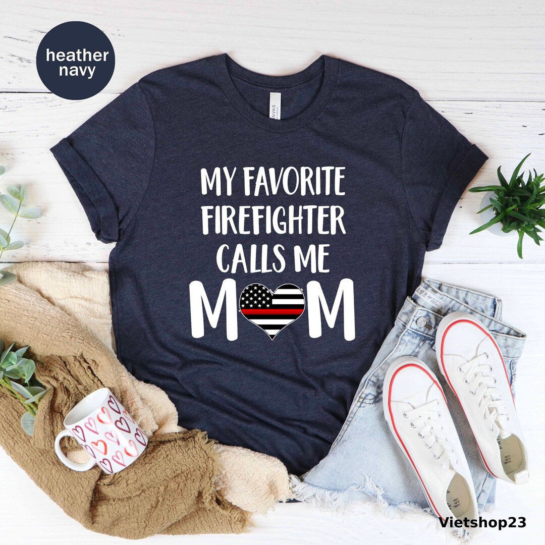 My Favorite Firefighter Calls Me Mom Unisex T-shirt, Fireman Shirt ...