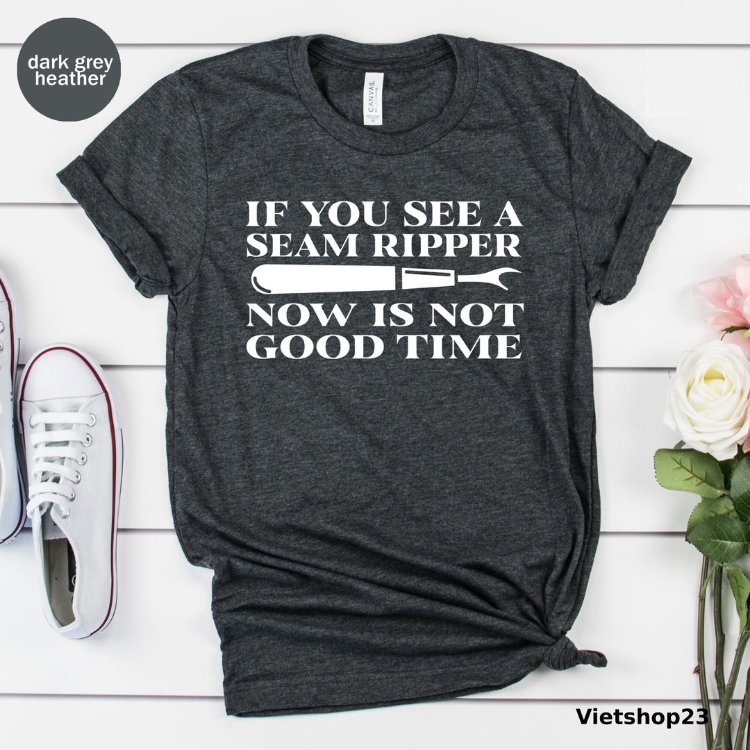 Sewing Shirt, Seam Ripper Shirt, Sewing Lover Shirt, If You See Me With ...