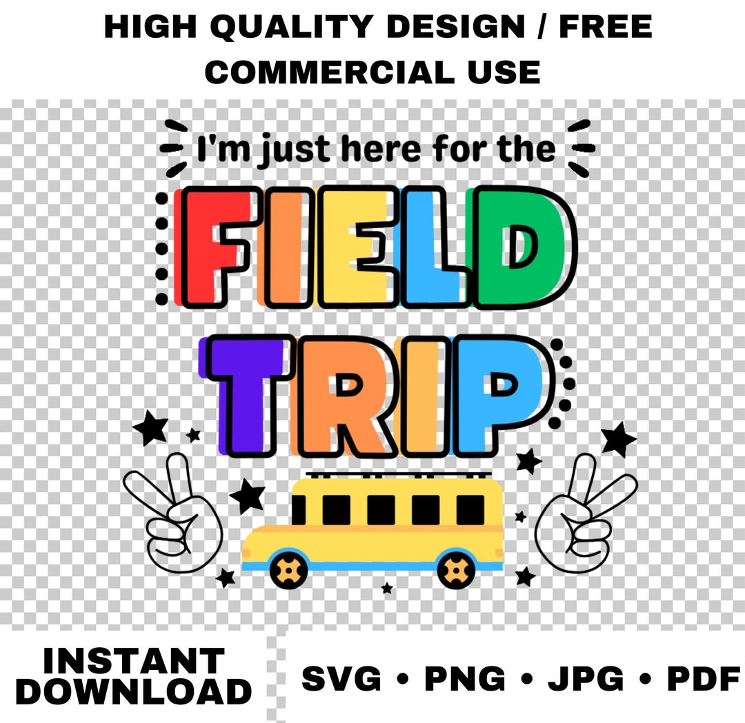 Field Trip Png Shirt I'm Just Here for the Field Trip Shirt Design ...