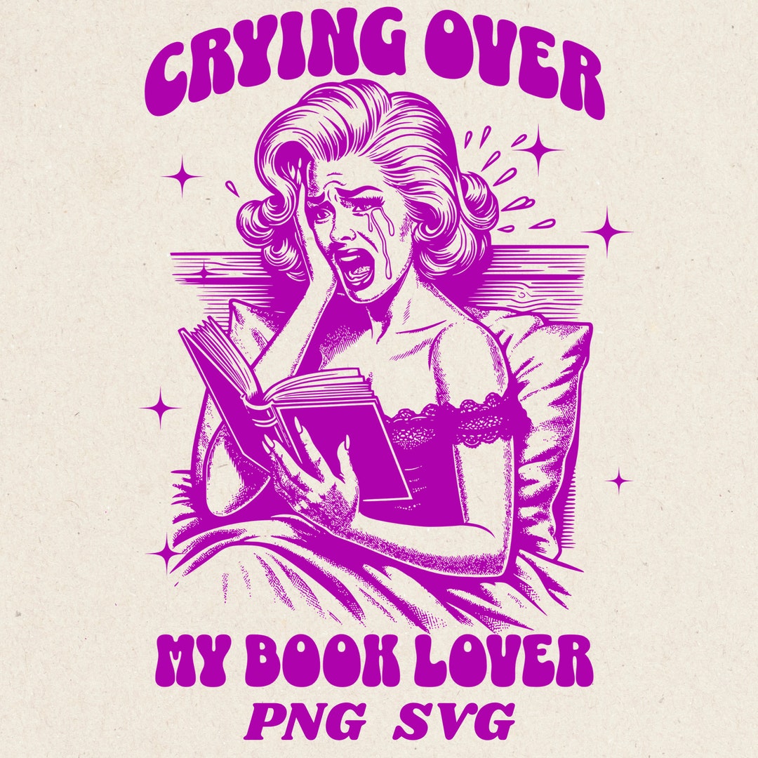 Crying Over My Book Lover, PNG SVG File, Trendy Vintage Cute Retro ...