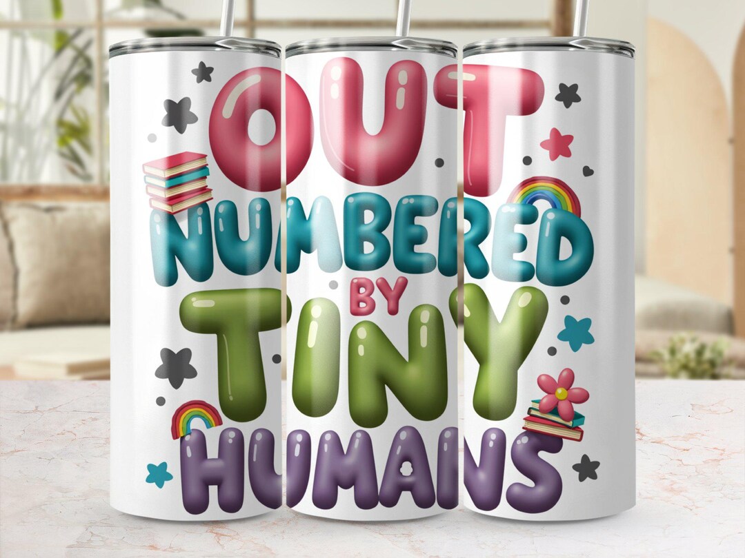 Outnumbered by Tiny Humans 20oz Skinny Tumbler Wrap PNG Digital Files ...