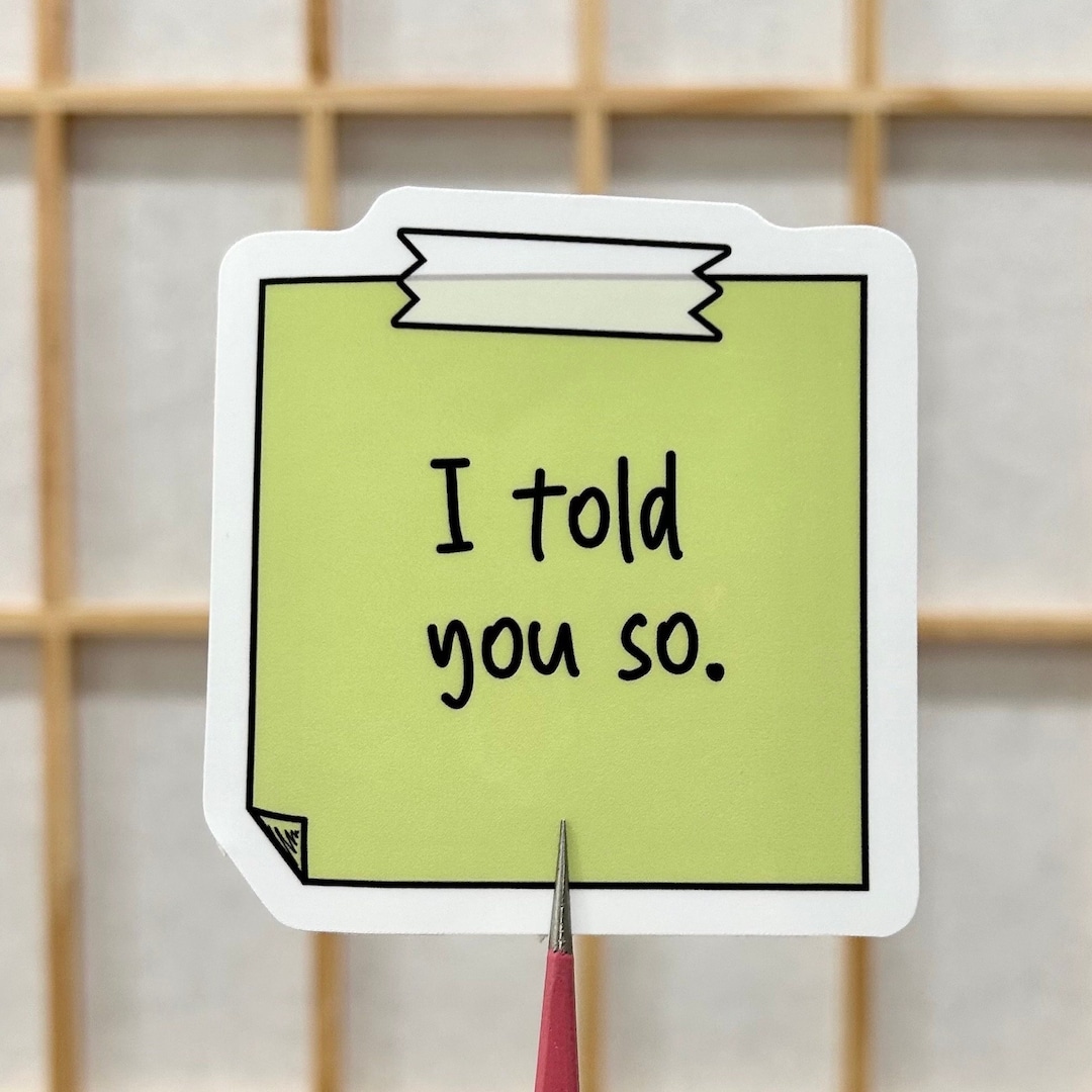 I Told You so Sticky Note Vinyl Sticker - Playful Reminder Decal in Two ...