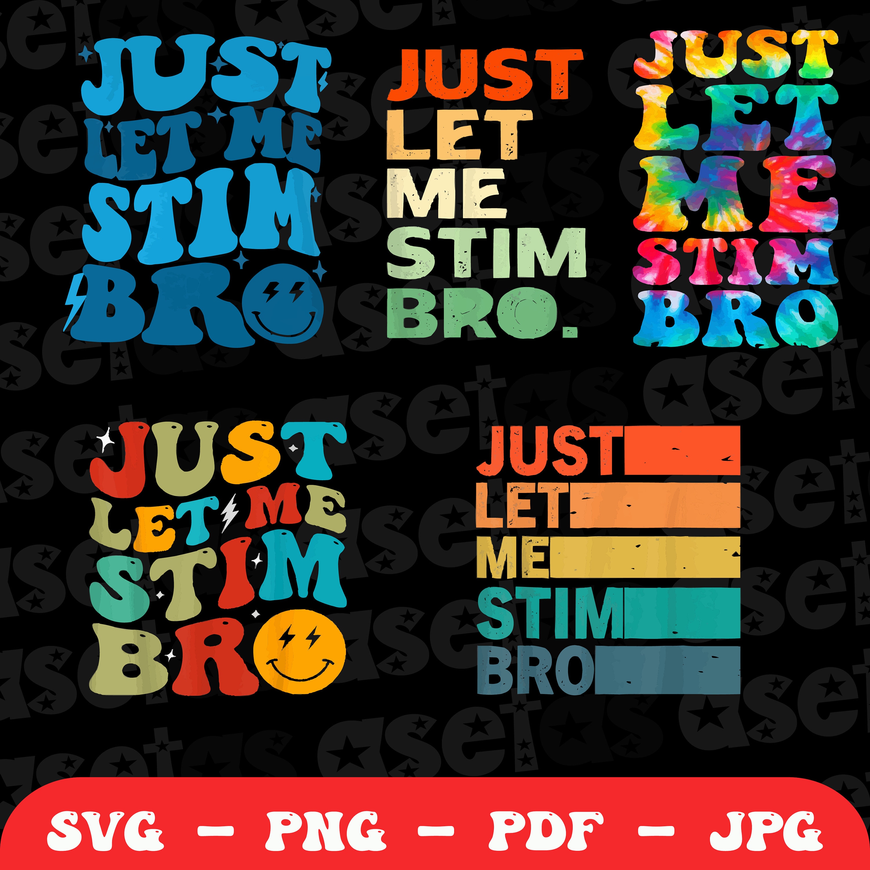 Just Let Me Stim Bro Svg Png, Funny Sarcastic Humor Svg for Shirt, Stim ...