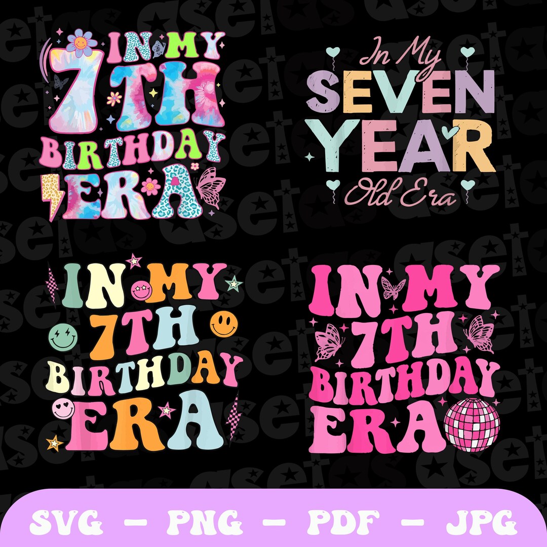 In My 7th Birthday Era Svg, 7th Birthday Png, Seven Birthday Svg, 7 ...
