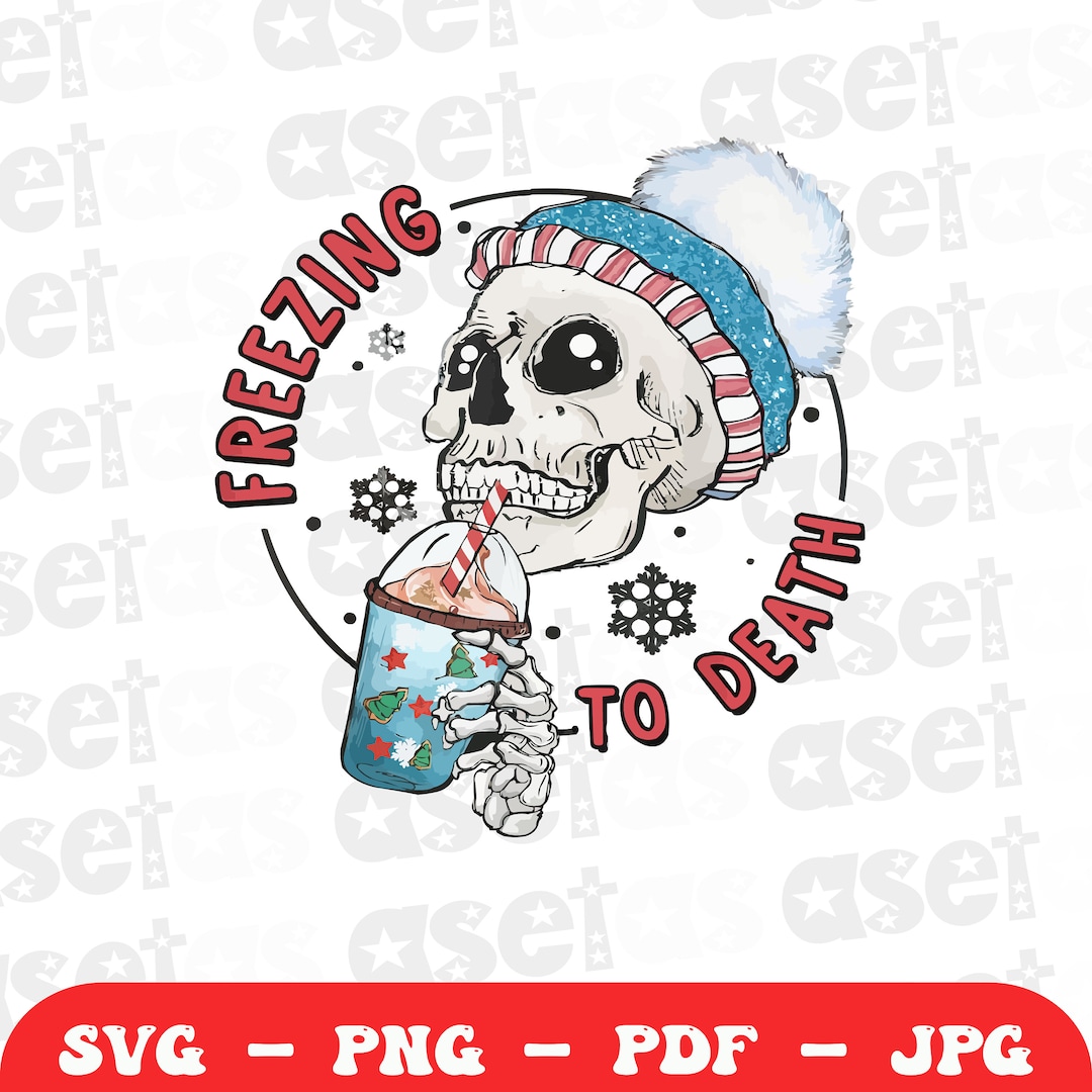 Freezing to Death Svg, Freezing Season Svg, Freezing Svg, Skeleton ...