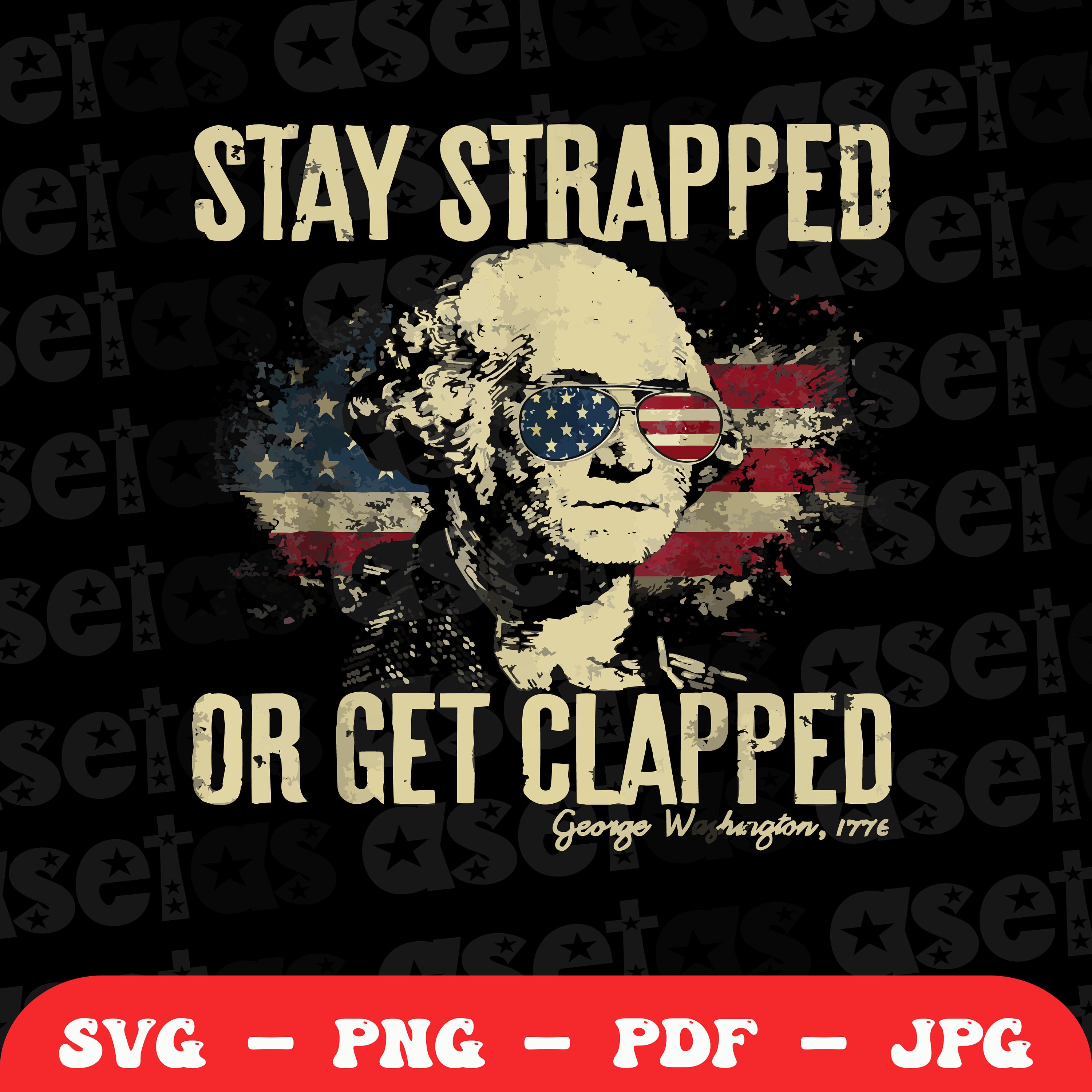 Stay Strapped or Get Clapped George Washington 1776 Svg Png, Vintage ...