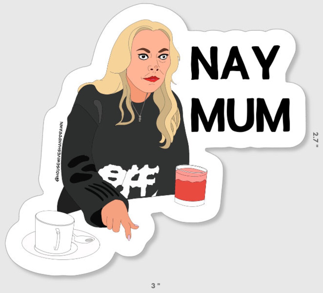 Vinyl Sticker Real Housewives of Beverly Hills Nay Mum Sutton Strake ...
