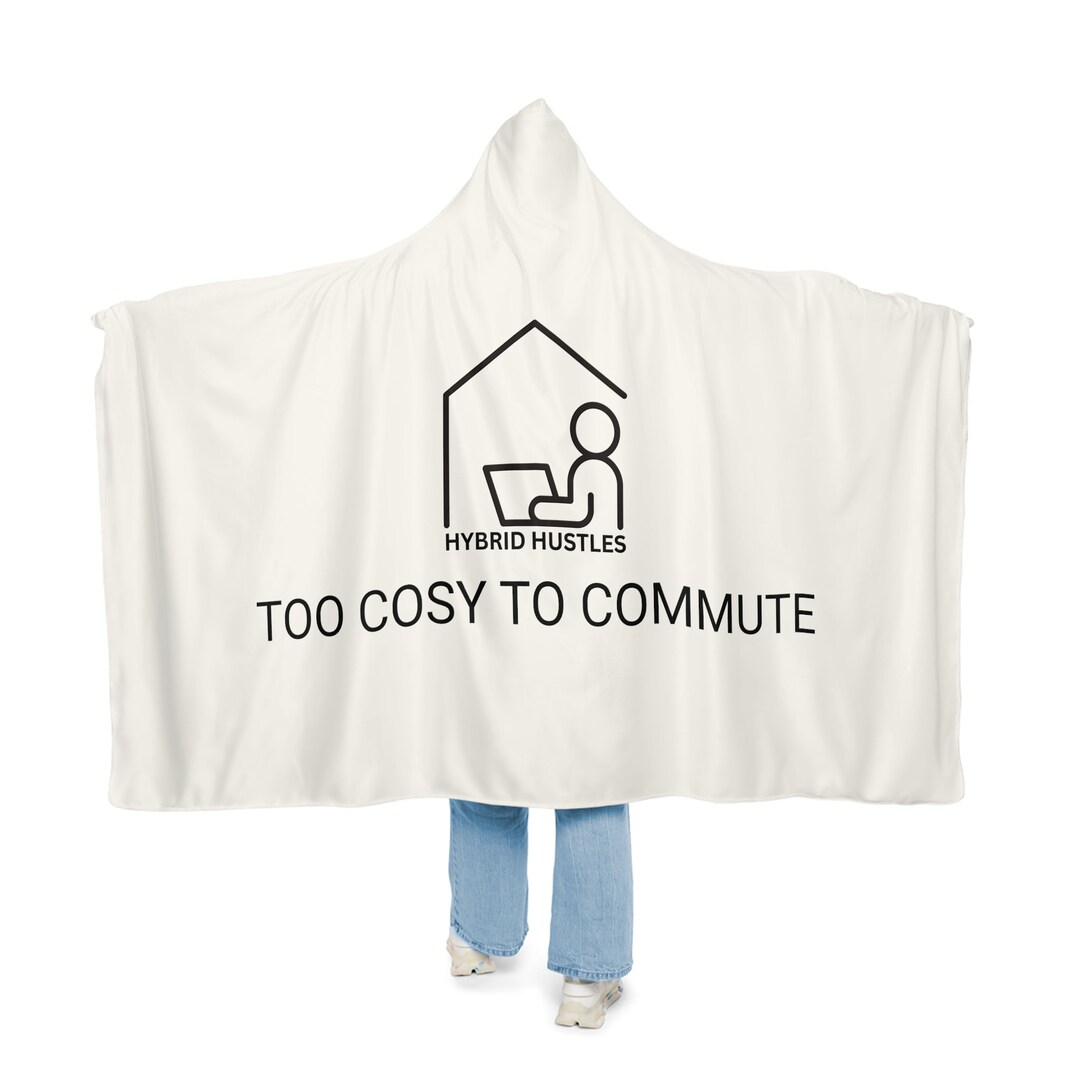 Snuggle Blanket | "too Cosy to Commute" | Hybrid Hustles Working From ...