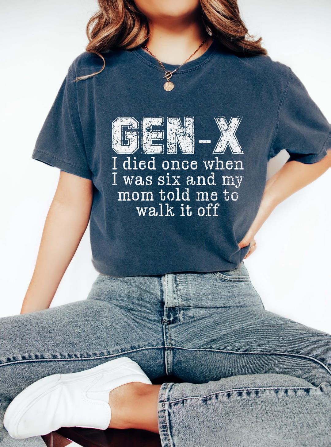 Gen X Shirt, I Died Once When I Was Six and My Mom Told Me to Walk It ...