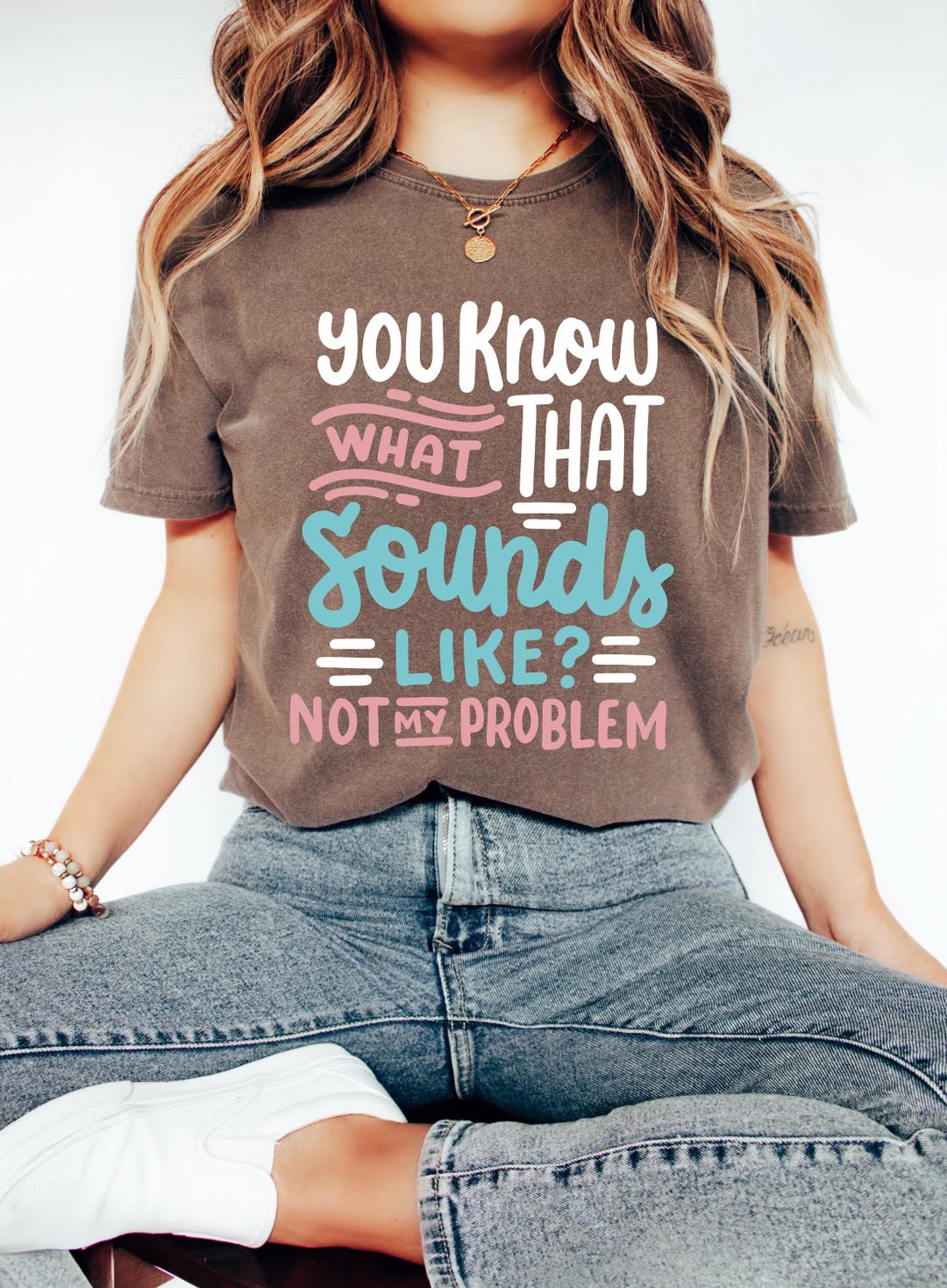 You Know What That Sounds Like Not My Problem Shirt, Funny Sarcasm ...