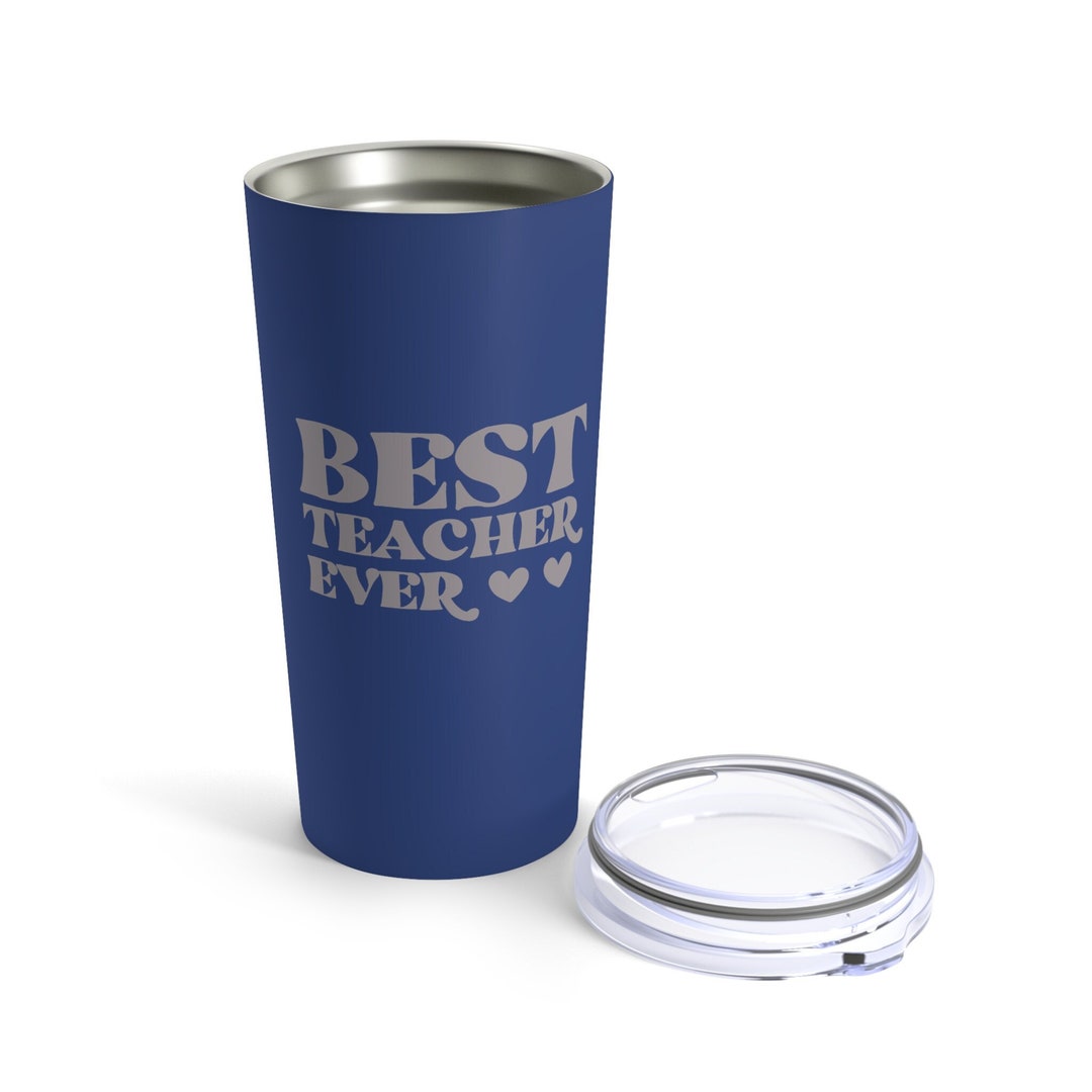 Tumbler 20oz, Teacher Appreciation Gift, Best Teacher Ever Gift ...