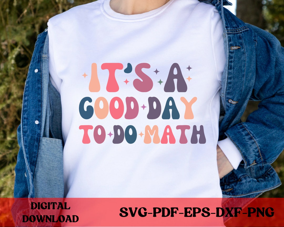 It's A Good Day to Do Math Svg ,math Lover Svg ,math Teacher Gift Svg ...