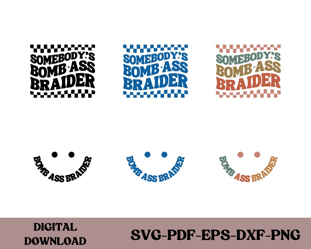 Braider Svg Png, Somebody's Bomb Ass Braider Svg, Braider Svg, Fine Ass ...