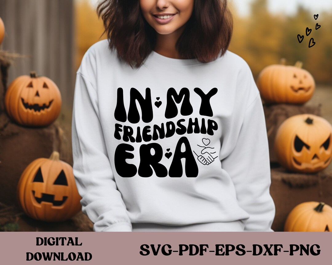 In My Friendship Era Svg, Friendship Png, Friendship Shirt Svg, Funny ...