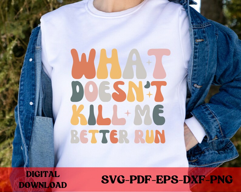 What Doesn't Kill Me Better Run SVG Cut File, Vanderpump, Ariana ...