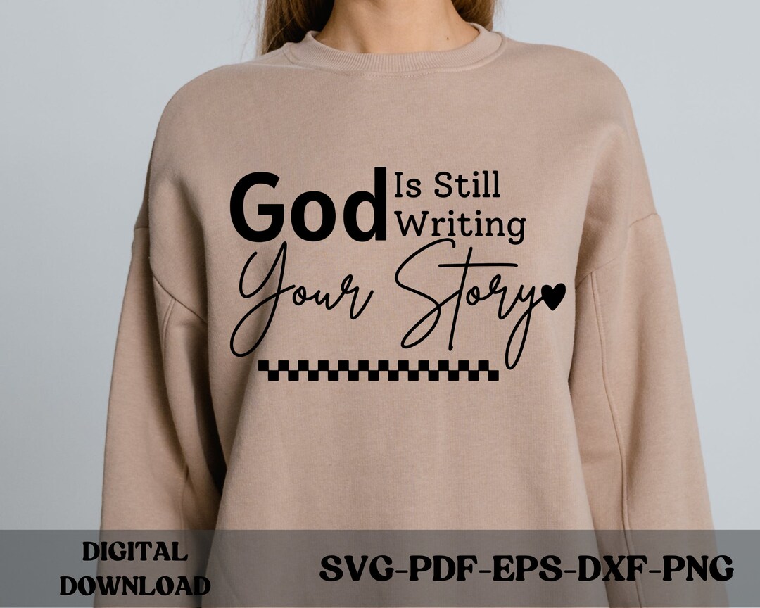 God is Still Writing Your Story SVG PNG, Created With a Purpose Svg ...